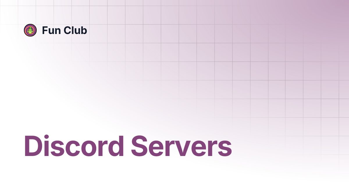 Discord Servers | Fun Club